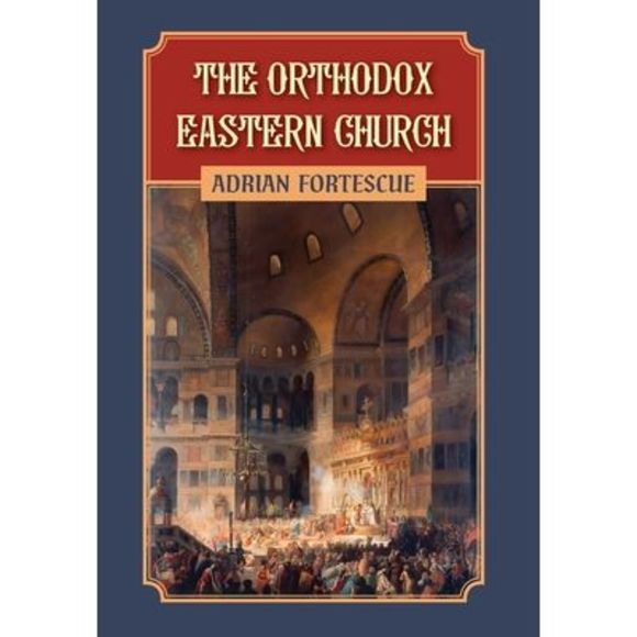 Adrian Fortescue | Other | The Orthodox Eastern Church Adrian Fortescue ...